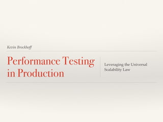 Performance Testing in Production - Leveraging the Universal ...