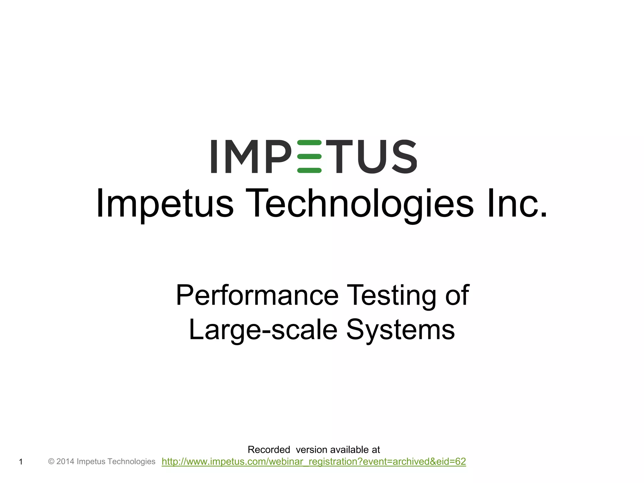 Performance Testing of Large-scale Systems- Impetus Webinar | PPT