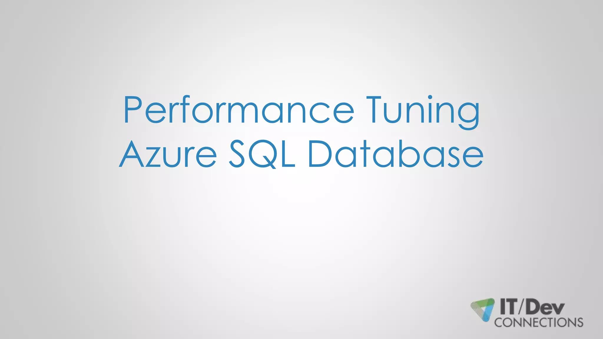 Performance Tuning Azure SQL Database | PPT Performance Tuning Azure SQL Database | PPT