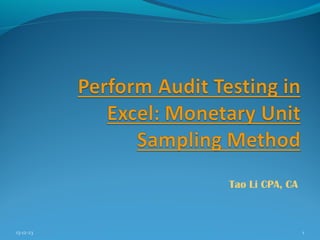 Perform audit testing in excel: Monetary Unit Sampling Method | PPT
