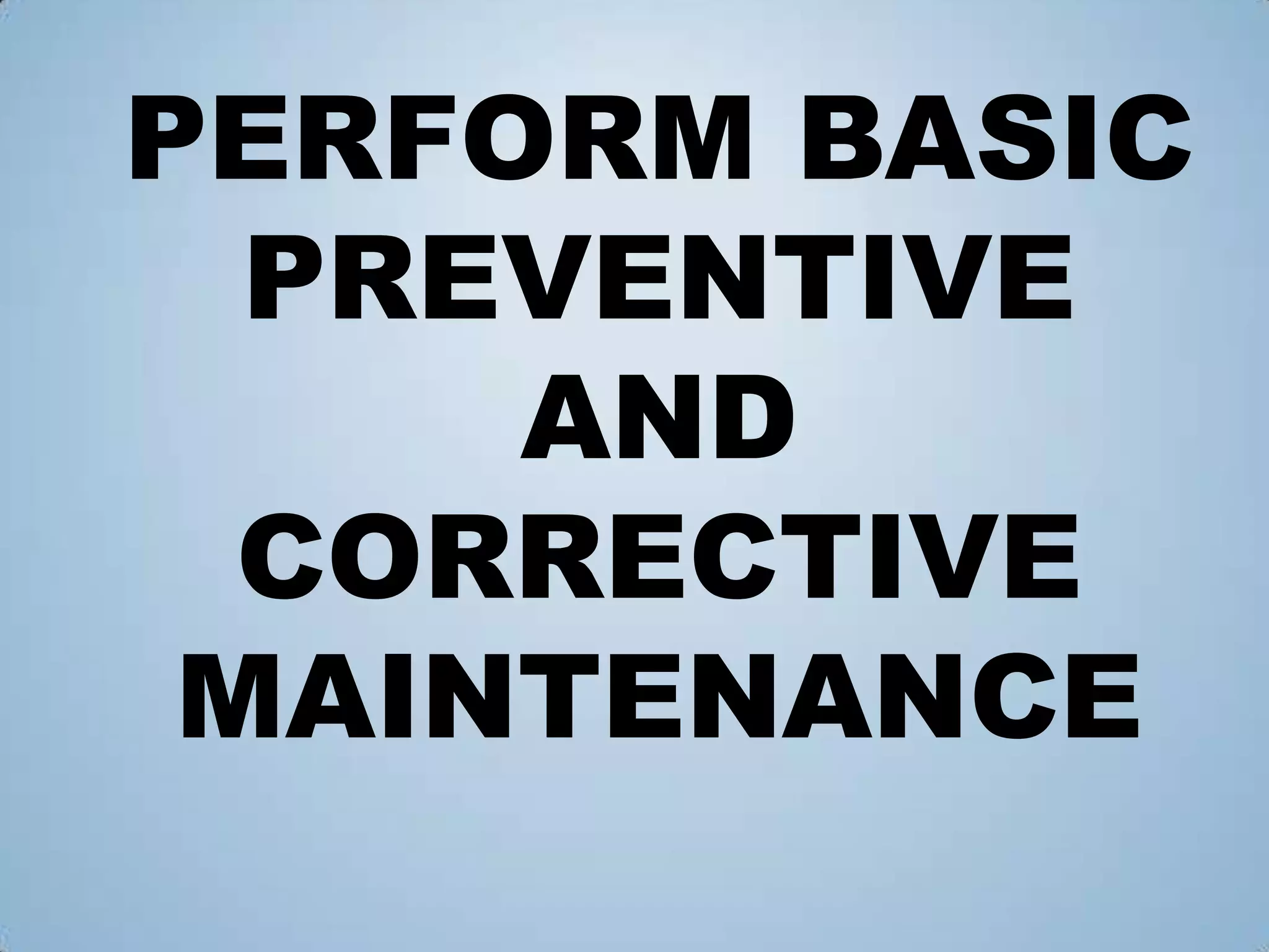 Perform basic preventive and corrective maintenance (TLE) FOR GRADE 7 ...
