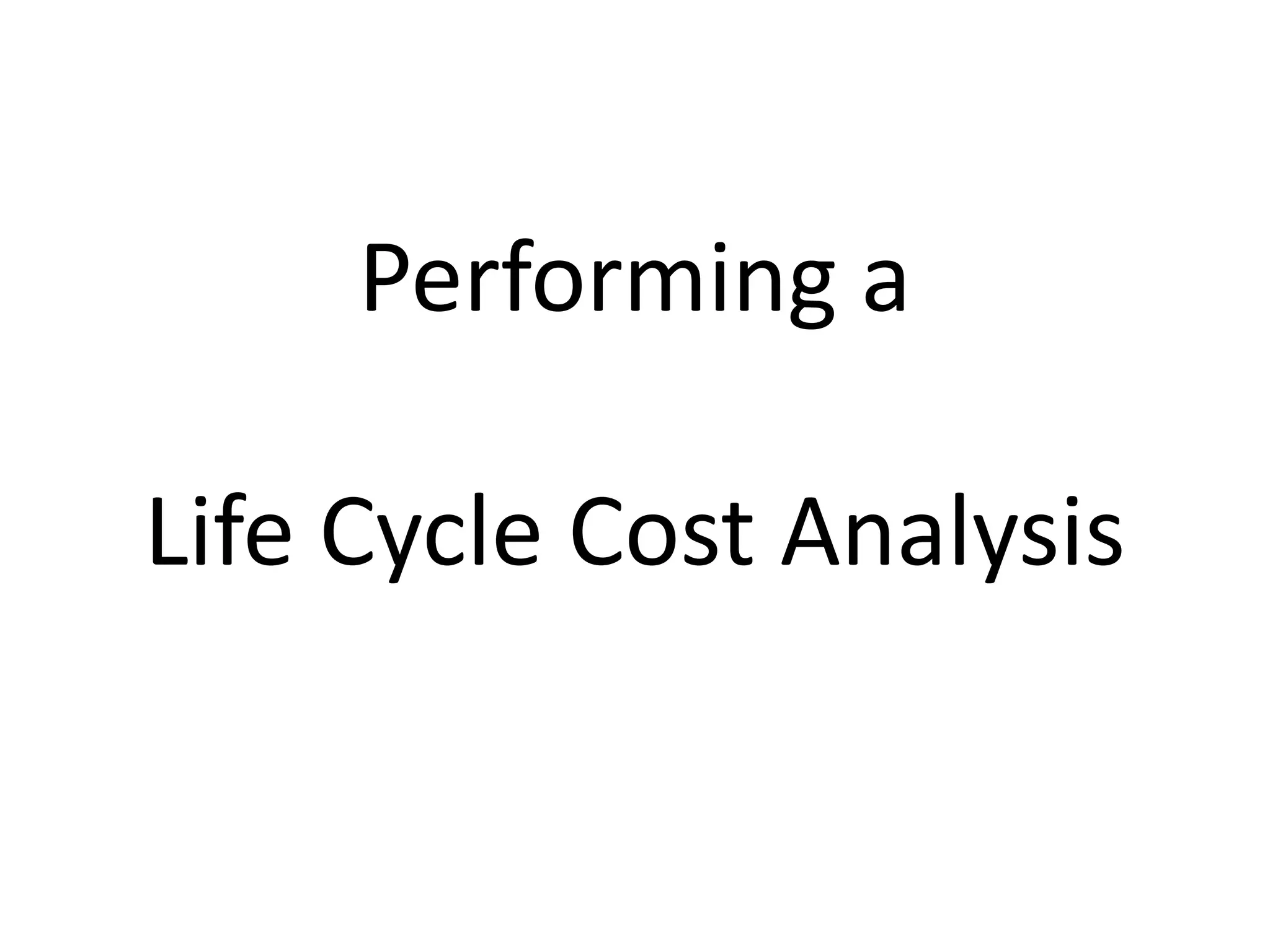 Performing A Life Cycle Cost Analysis | PPTX