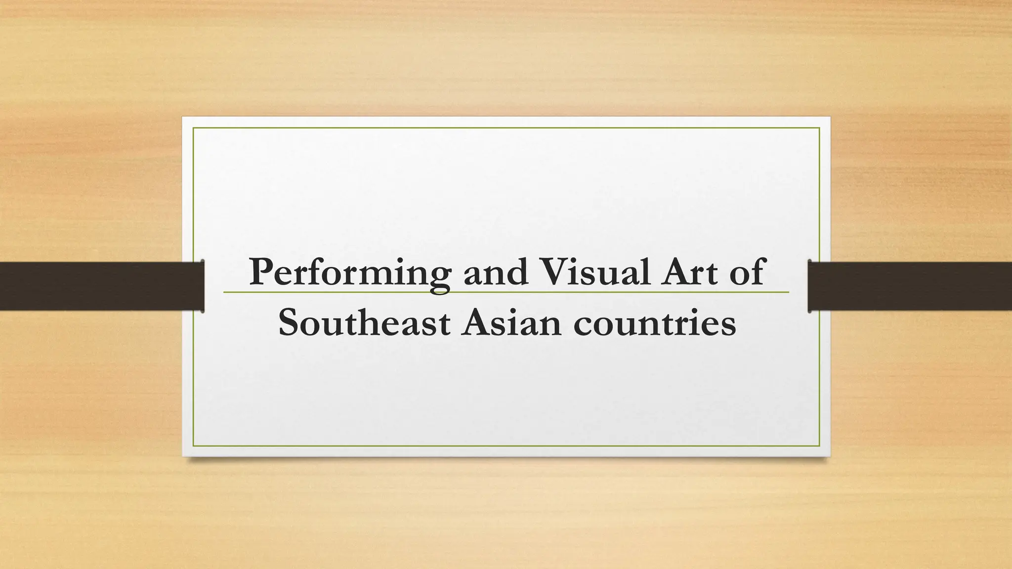 Performing and Visual Art of Southeast Asian countries.pptx