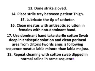 Performing a urinary cathetrization Presented by :- Vivek chauhan | PPTX