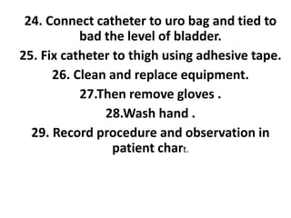 Performing a urinary cathetrization Presented by :- Vivek chauhan | PPTX