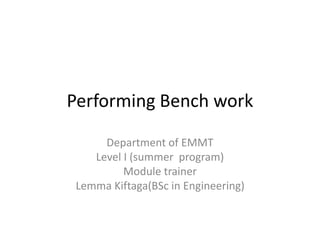 Performing bench work ppt | PPTX