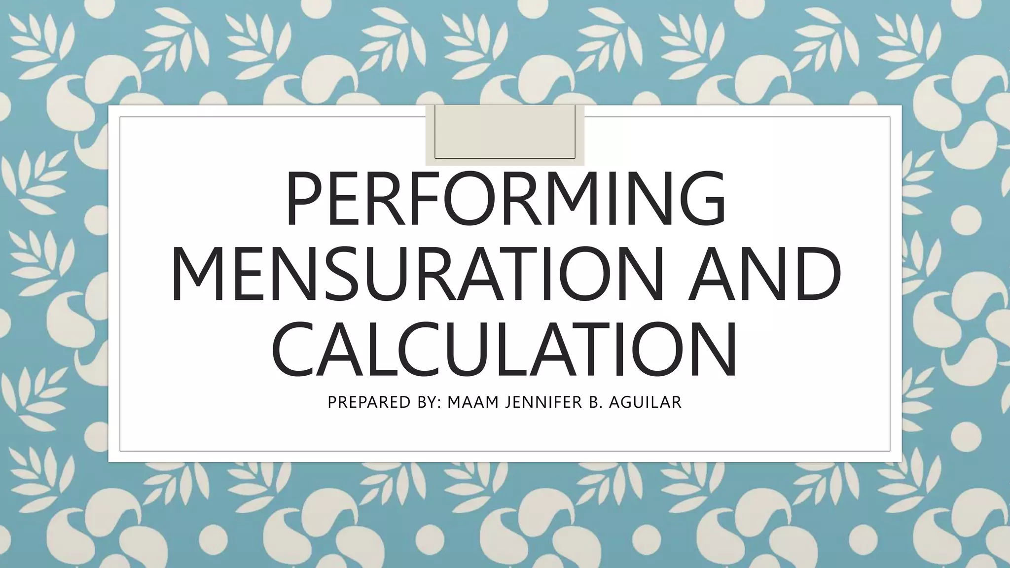 PERFORMING MENSURATION AND CALCULATION.pptx