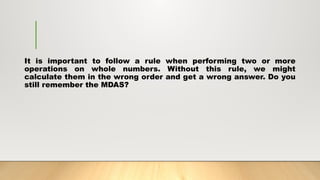 Performing Two or More Operations on Whole Numbers-GRADE 6 Q2-W7.pptx