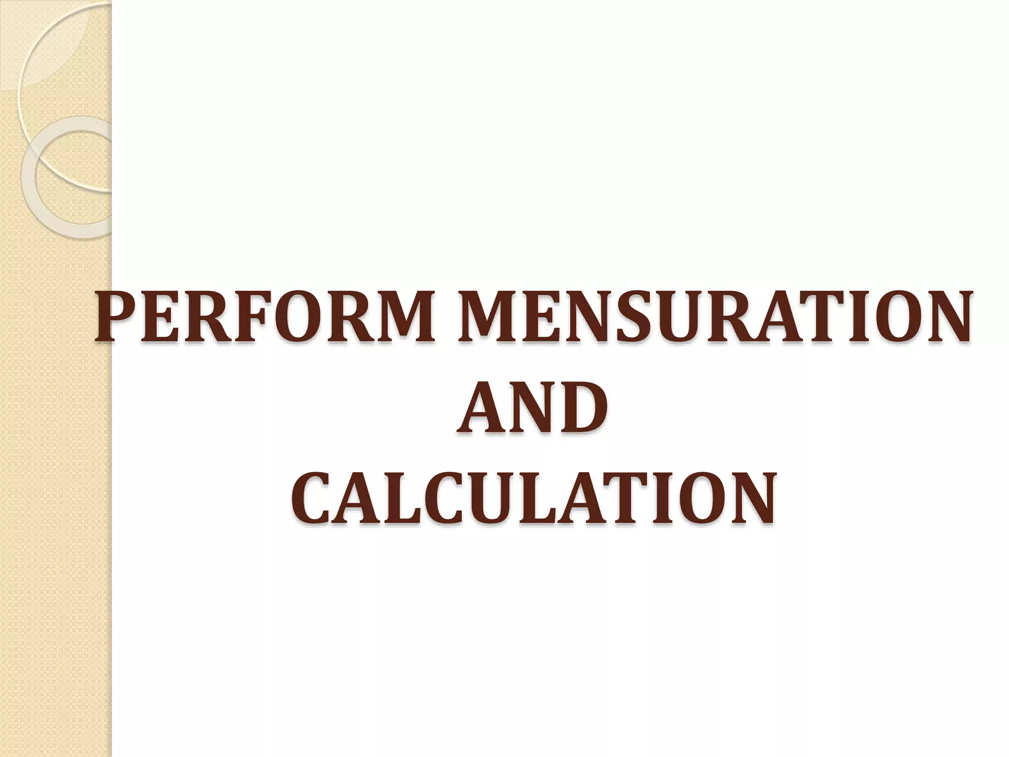 PERFORM MENSURATION AND CALCULATION.pptx