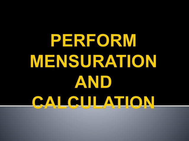 PERFORM MENSURATION AND CALCULATION OWN PPT.pptx