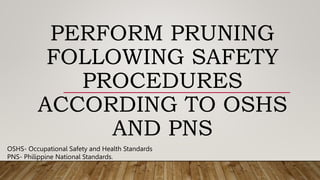 Perform Pruning Following Safety Procedures According to OSHS.pptx