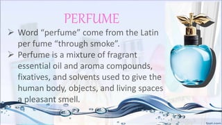 Perfume | PPTX | Candle and Soap Making | Arts and Crafts