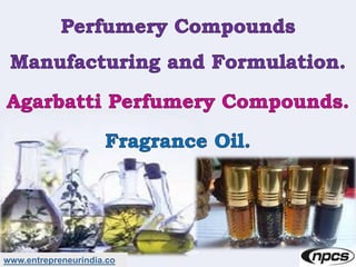 Perfumery Compounds Manufacturing and Formulation. Agarbatti Perfumery ...