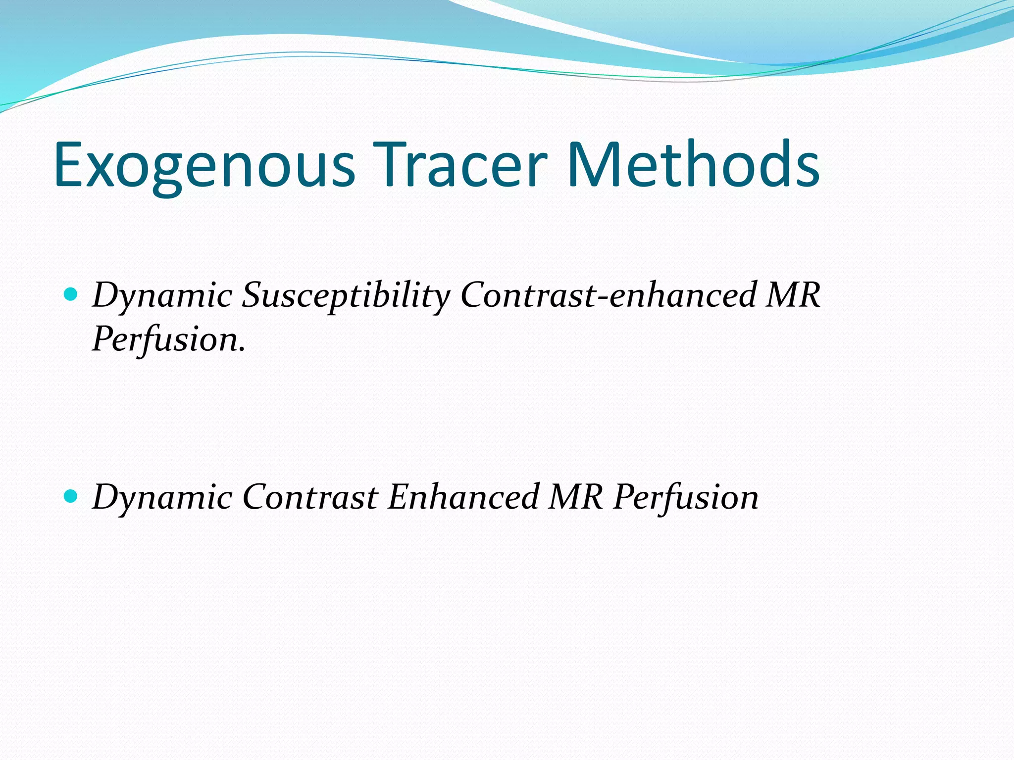 Perfusion and dynamic contrast enhanced mri | PPTX