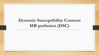 Perfusion MRI (DSC and DCE perfusion techniques) for radiology ...