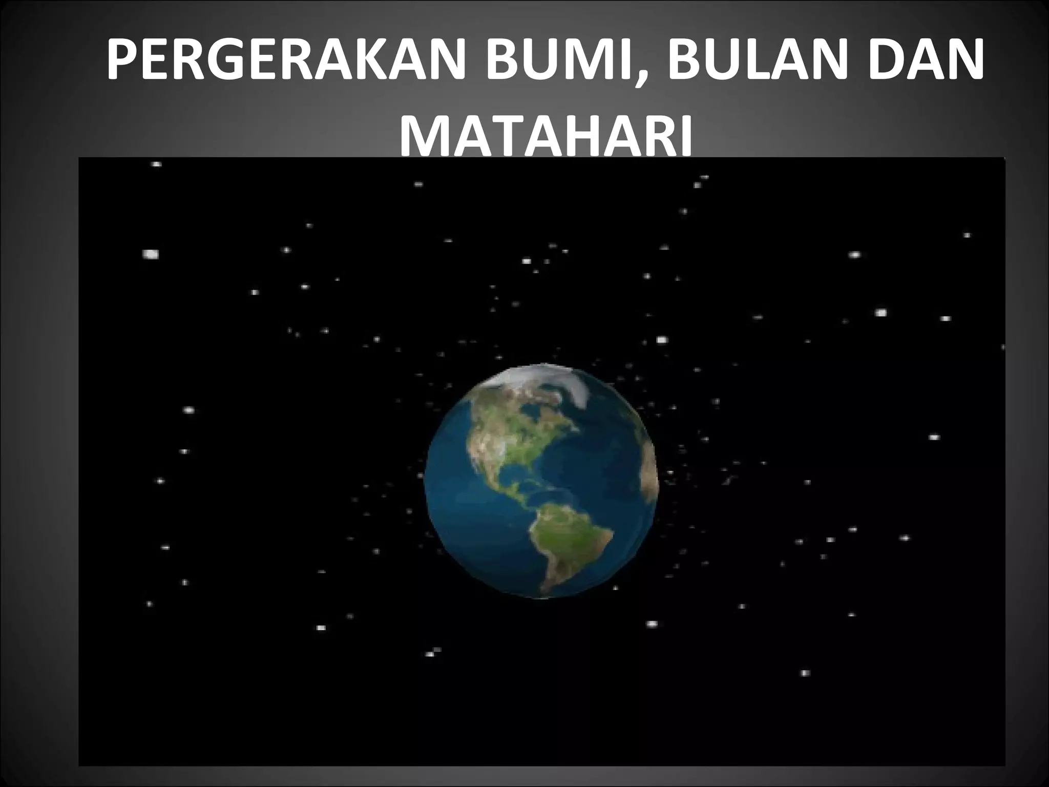 Pergerakan bumi bulan dan matahari | PPT