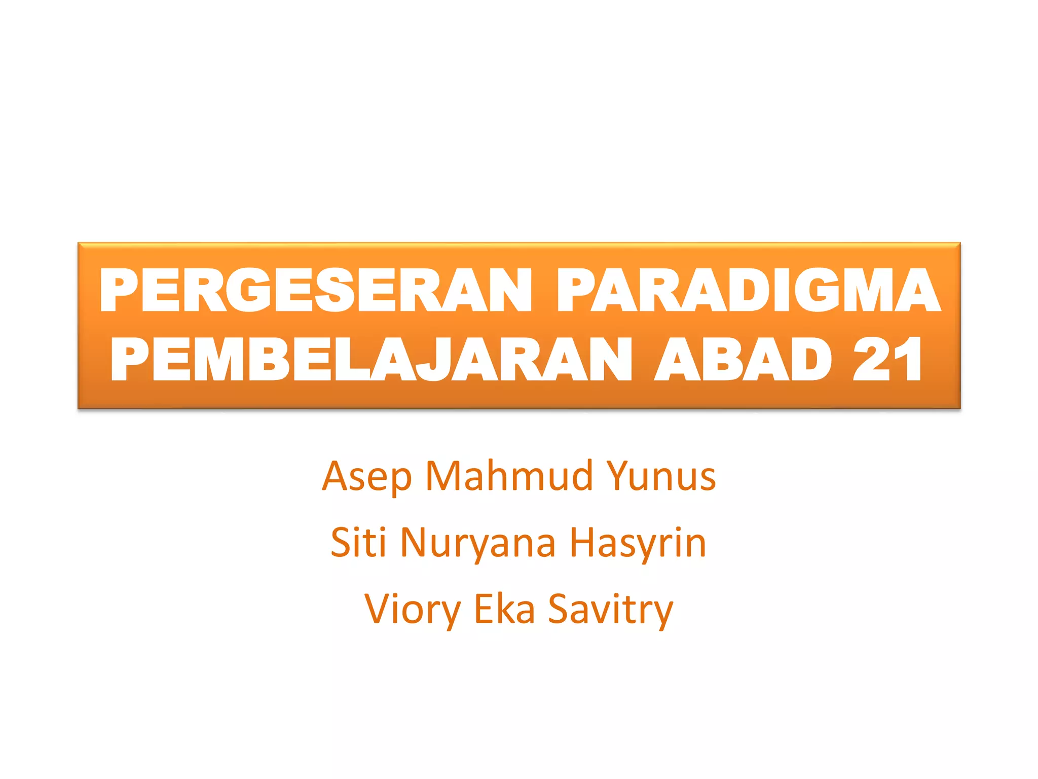 Pergeseran paradigma pembelajaran abad 21 | PPT