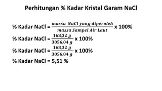 Perhitungan penentuan kadar NaCl dalam air laut. | PPTX