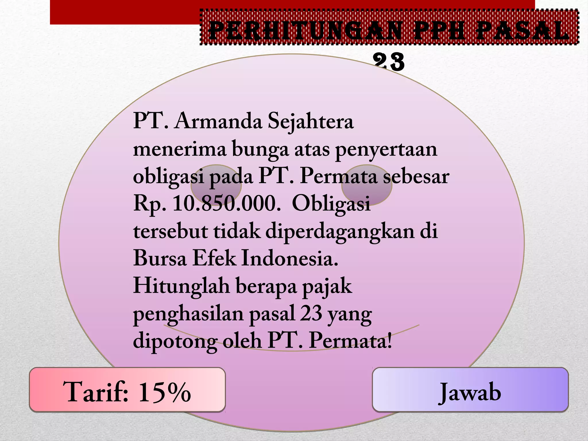 Perhitungan, pemotongan, dan pelaporan pph pasal 23 | PPT