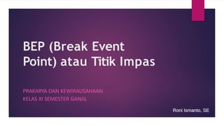 PERHITUNGAN TITIK IMPAS (BREAK EVENT POINT).pptx