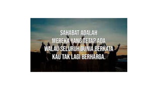 Perbincangan berkenaan persahabatan berdaasarkan kata kata hikmah | PPTX