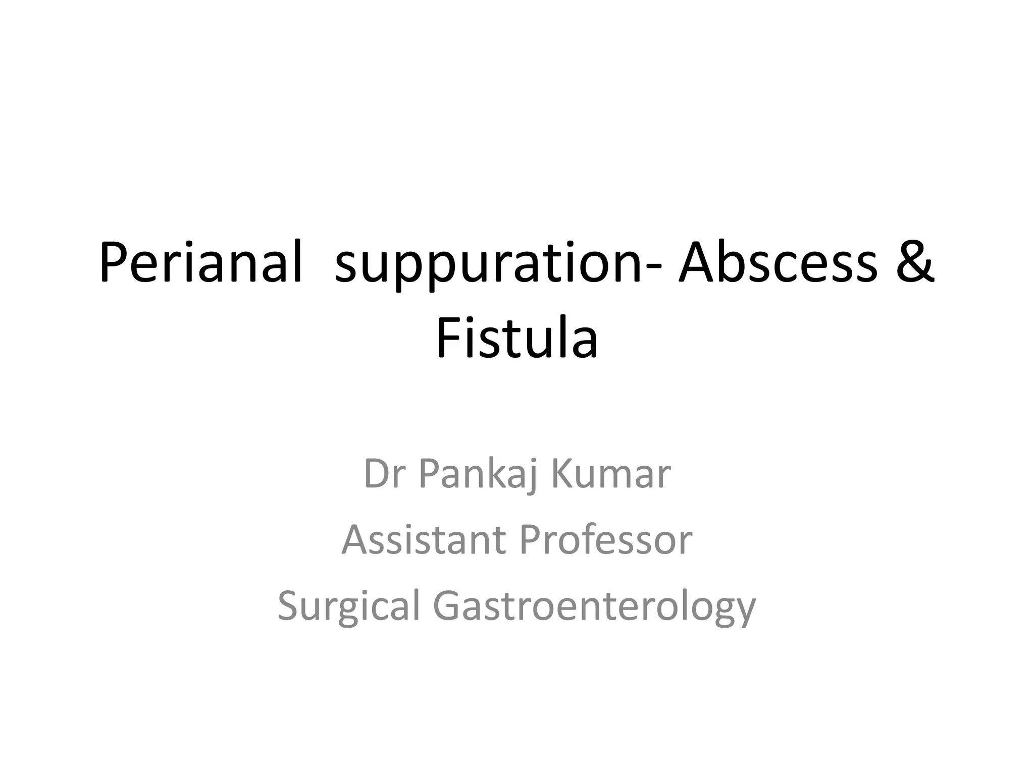 Perianal abscess fistula in ano | PPTX