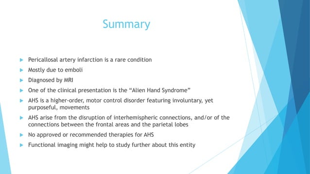 Pericallosal Artery Infarction & Alien Hand Syndrome | PPT