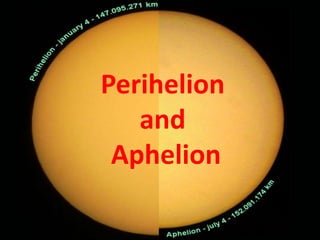 Perihelion and aphelion | PPTX
