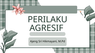 Materi kuliah Perilaku Agresif Anak Usia Dini.pptx