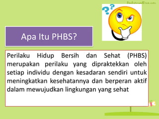 Perilaku Hidup Bersih dan Sehat (PHBS) | PPTX