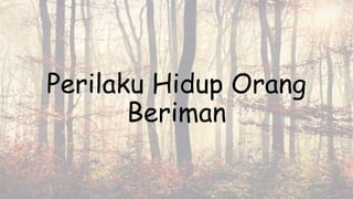 Perilaku Hidup Orang Beriman | PPTX