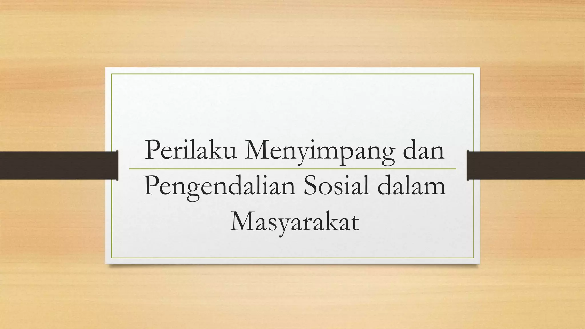 Perilaku menyimpang dan pengendalian sosial dalam masyarakat | PPTX
