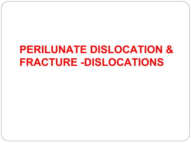 Perilunate dislocations | PPT | Death, Injury, or Military Conflict | Sensitive Topics