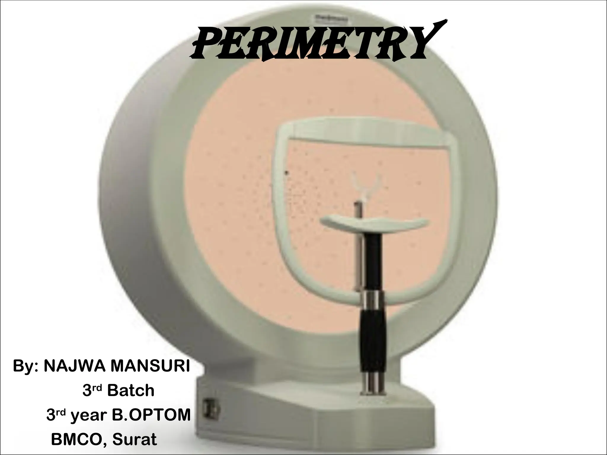 perimetry - the amount of visual field a person have can be recognised ...