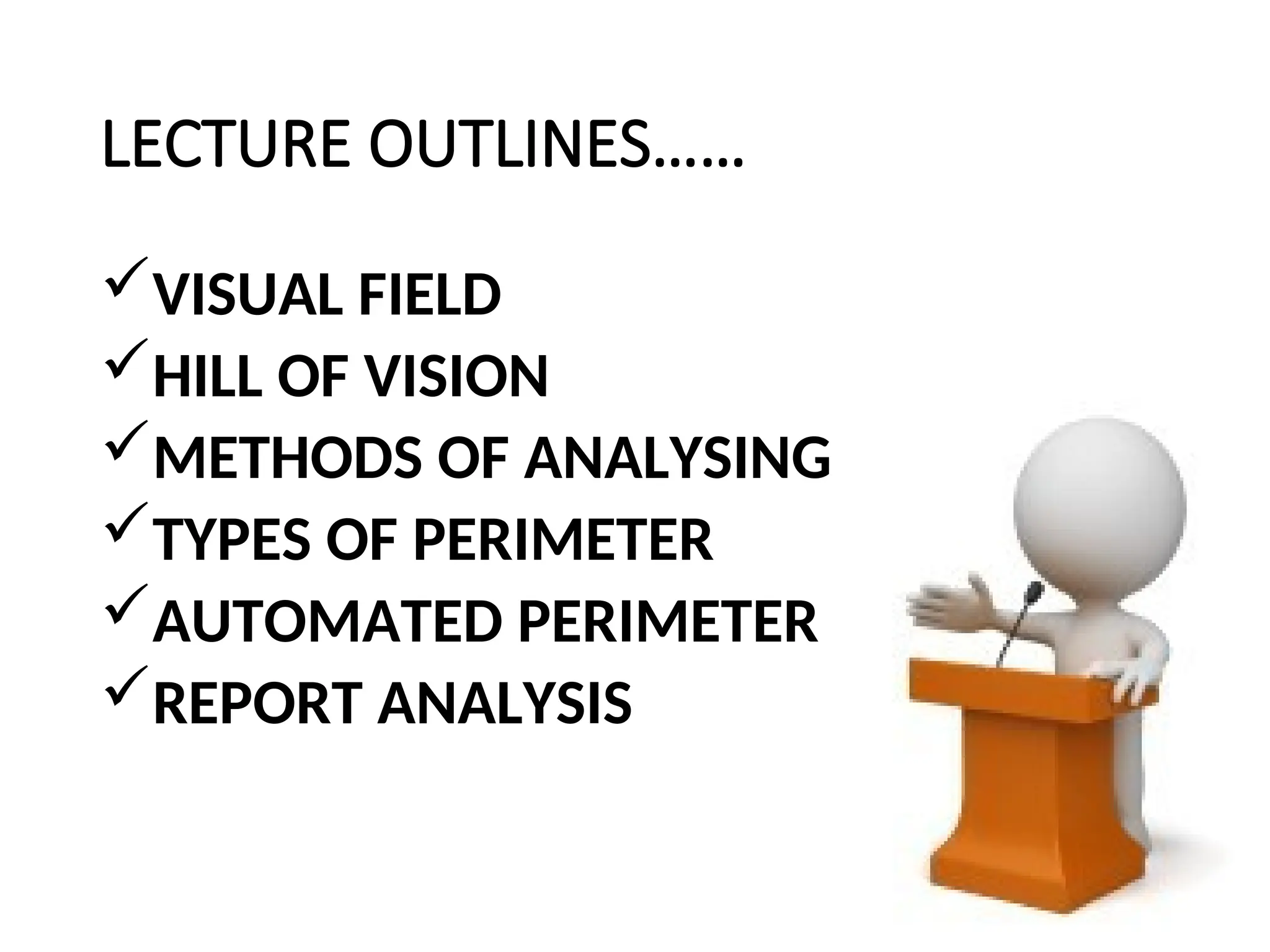 perimetry - the amount of visual field a person have can be recognised ...
