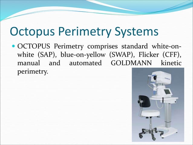 Perimetry is the technique of evaluating the Visual field . | PPT