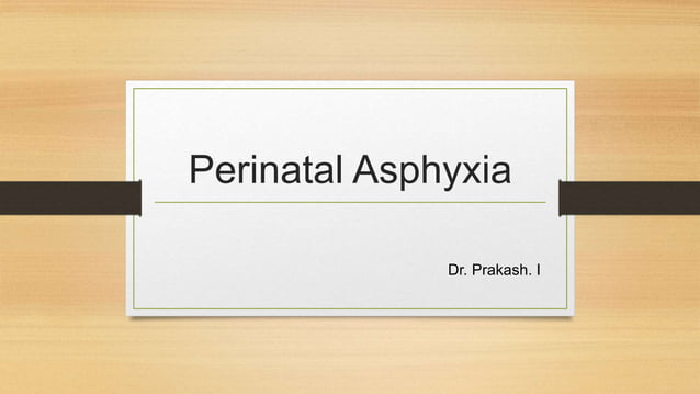Perinatal Asphyxia in neonates with cause and management | PPT