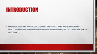 Perineal care copy.pdf cleaning of the genetalia with soap and water | PDF