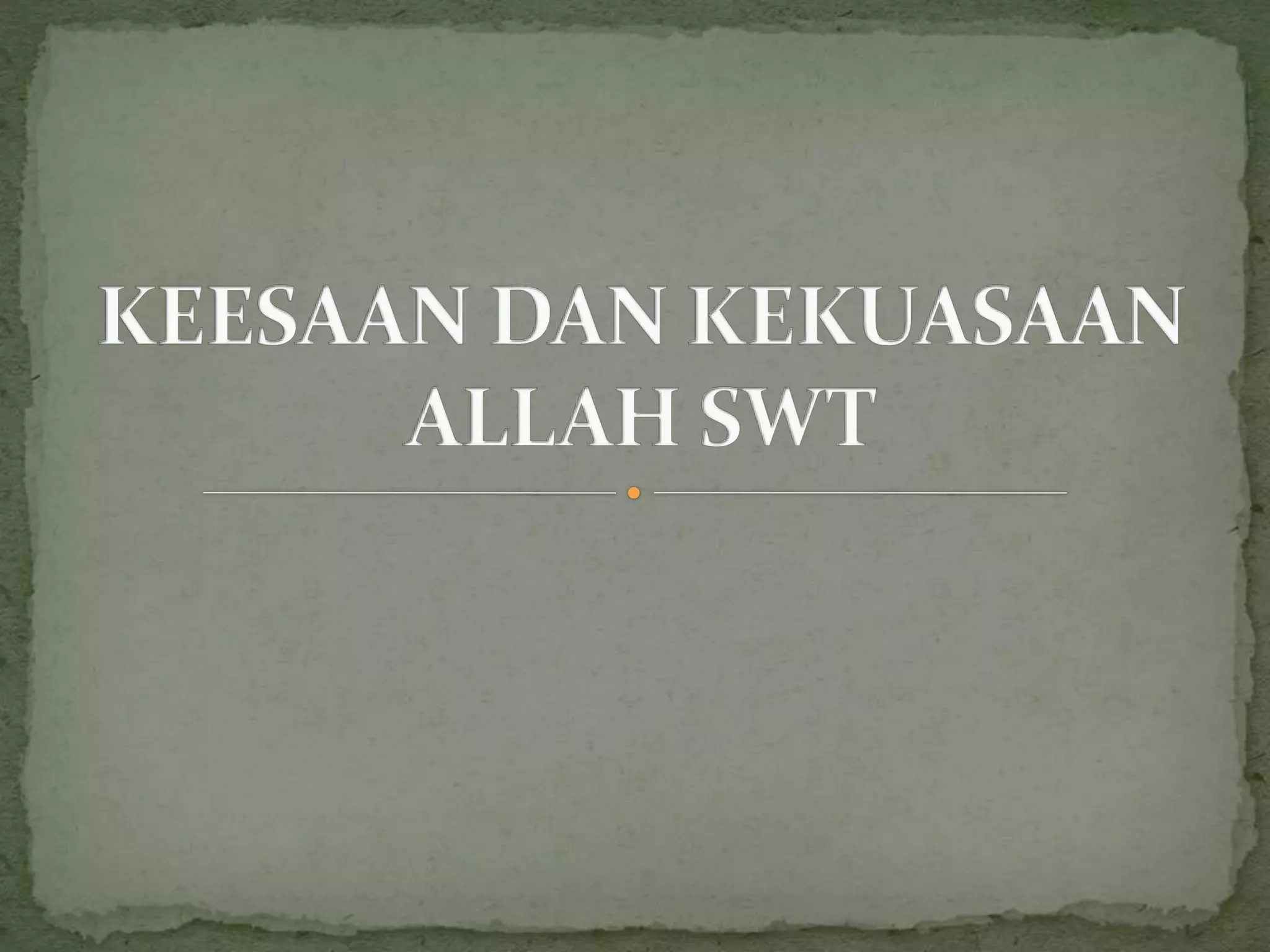 KEESAAN DAN KEKUASAAN ALLAH SWT | PPTX