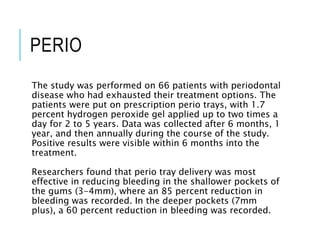 Perio Tray Treatment Drastically Reduces Bleeding in Gums | PPTX