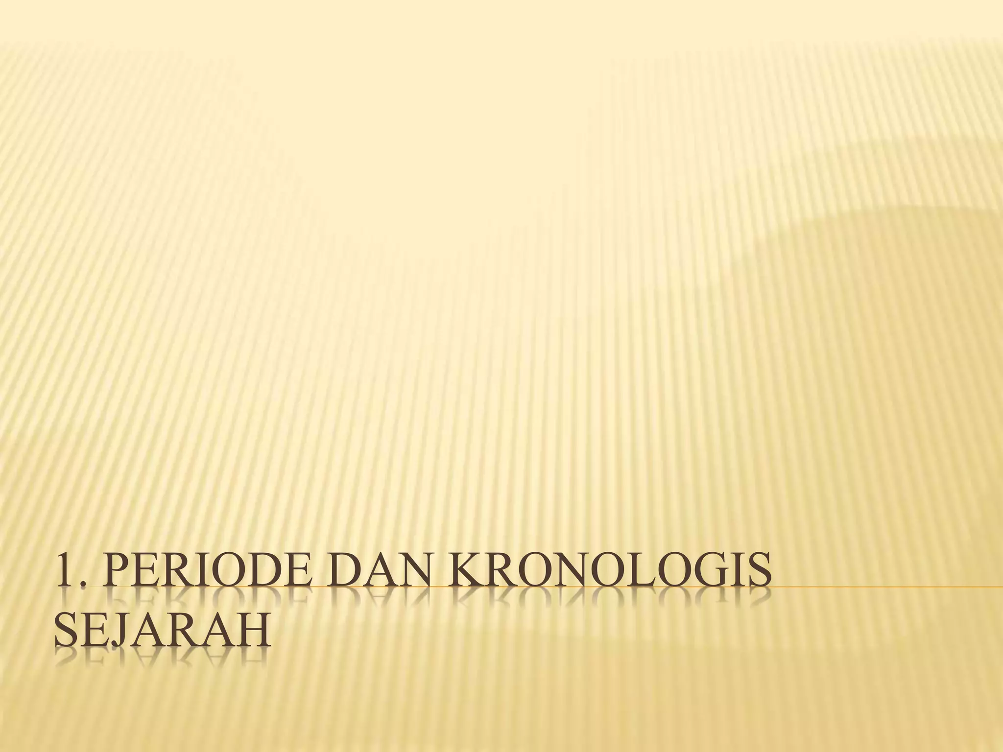 Periode, Kronologis dan Manfaat Belajar Sejarah | PPTX
