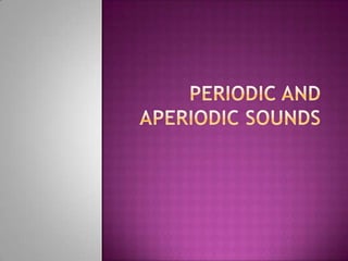 Periodic and aperiodic sounds (2) | PPTX