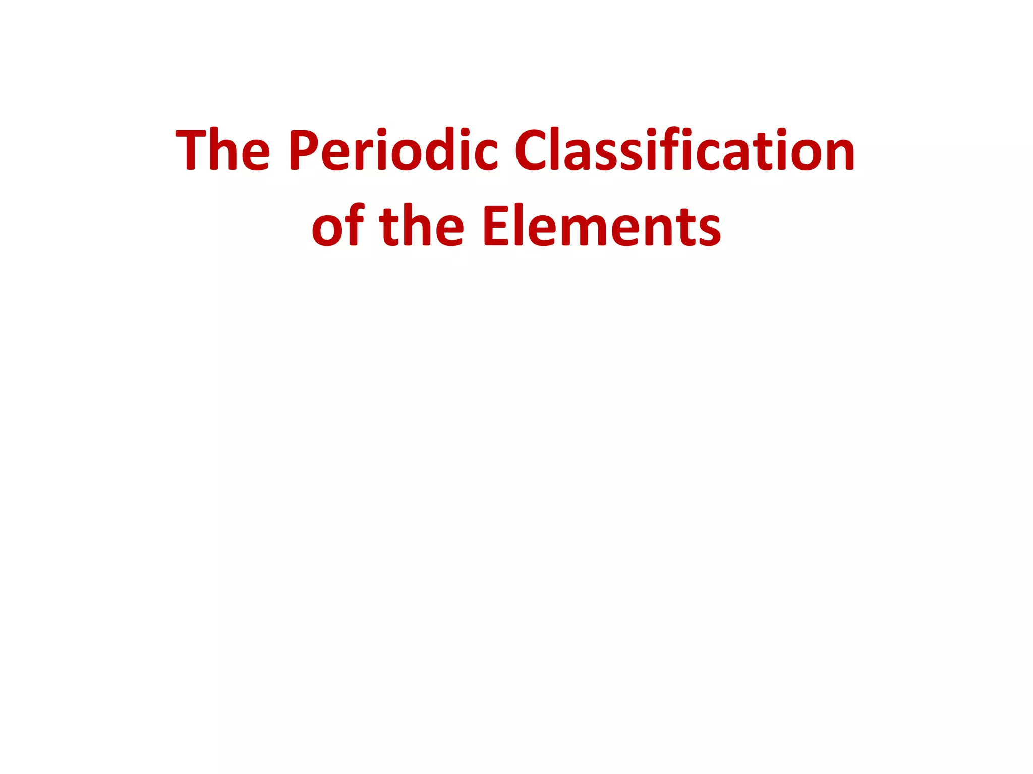 The Periodic Classification of the Elements History | PPT