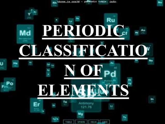 Periodic classification of elements | PPT