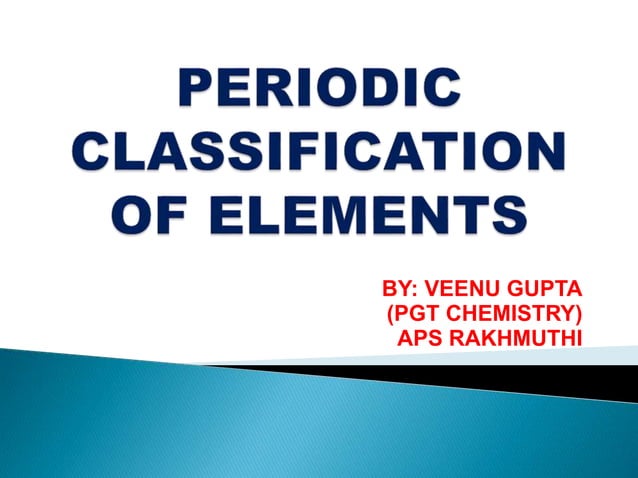 Periodic classification of elements | PPTX