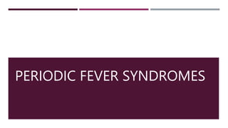 Periodic Fever syndromes- group of rare conditions that cause children ...