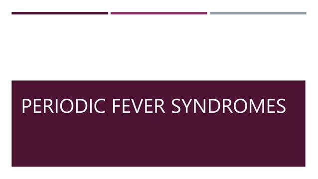 Periodic Fever syndromes- group of rare conditions that cause children ...