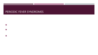 Periodic Fever syndromes- group of rare conditions that cause children ...