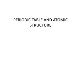 Periodic table and atomic structure | PPTX