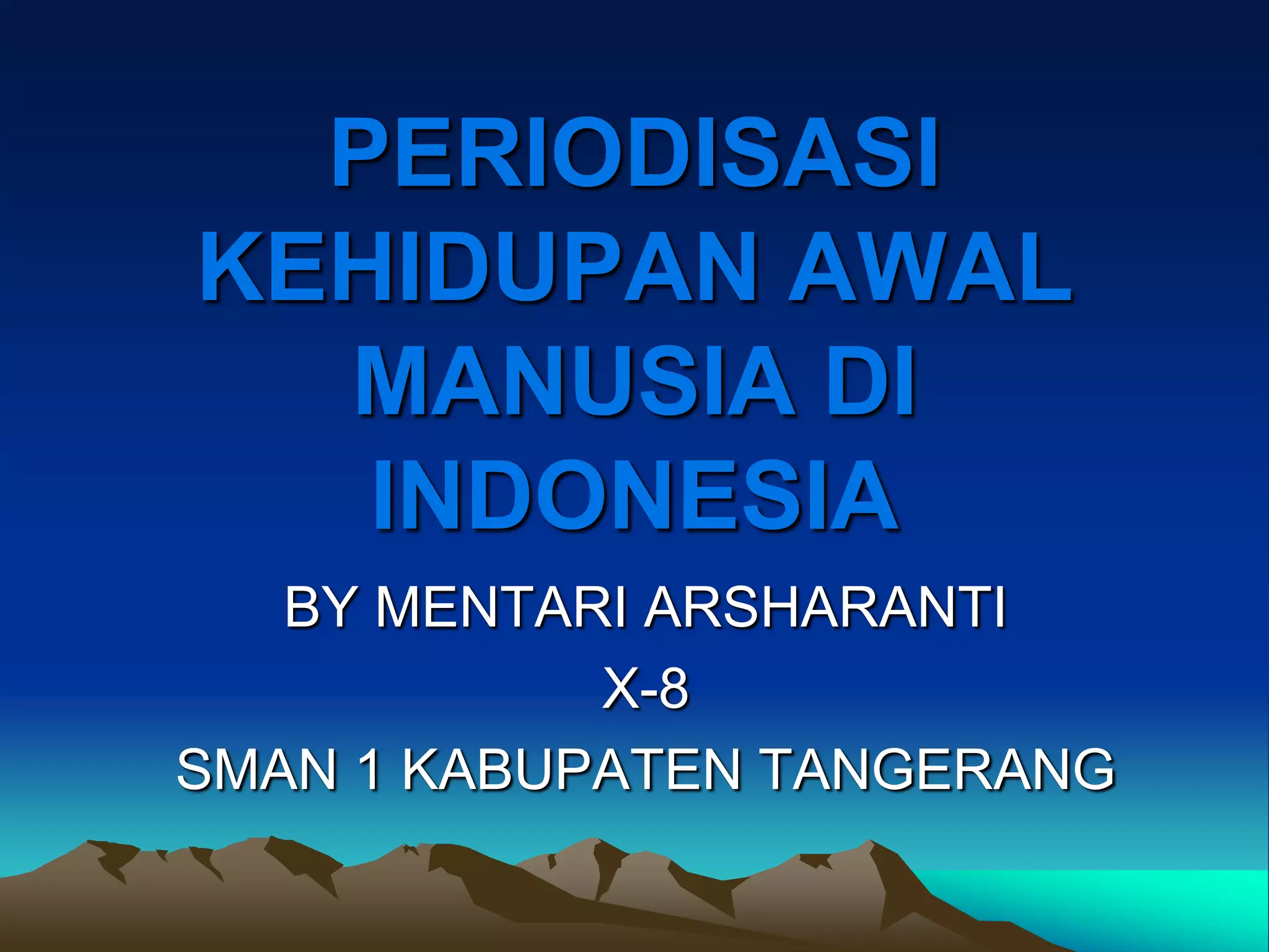 Periodisasi kehidupan awal manusia di indonesia | PPTX